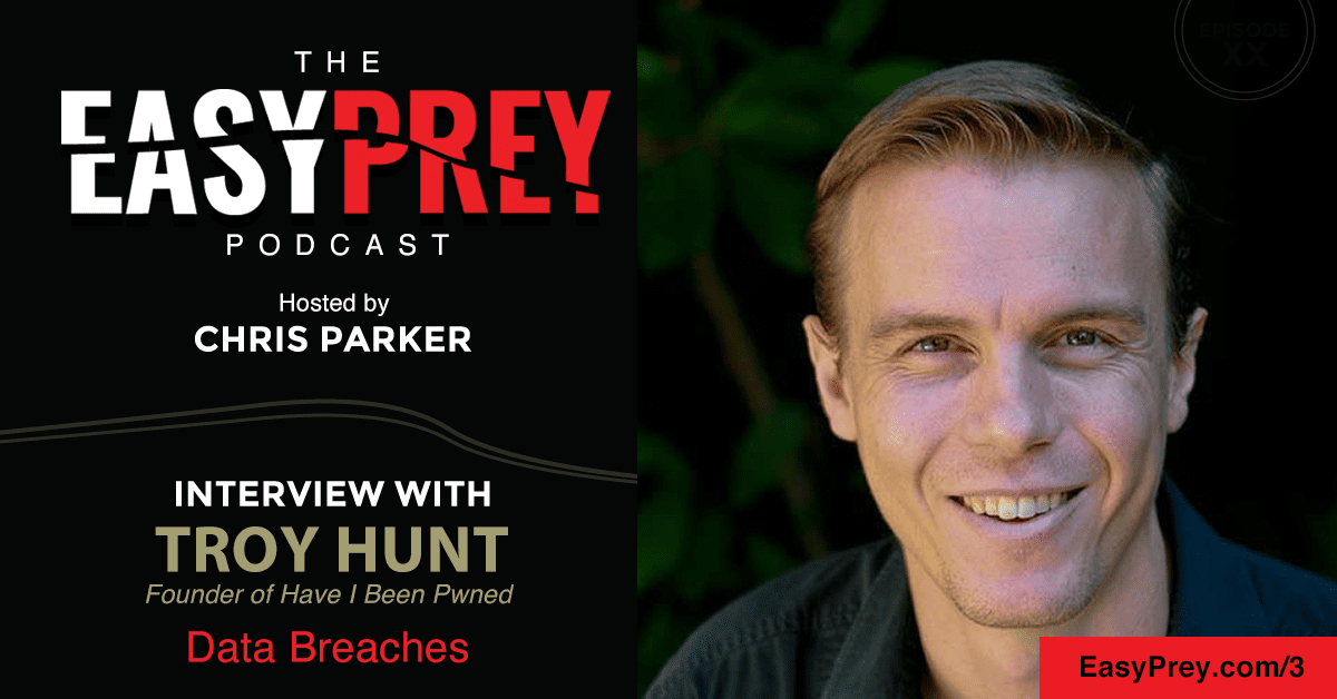 Data Breaches with Troy Hunt - Easy Prey Podcast Data Breaches with Troy Hunt - Easy Prey Podcast