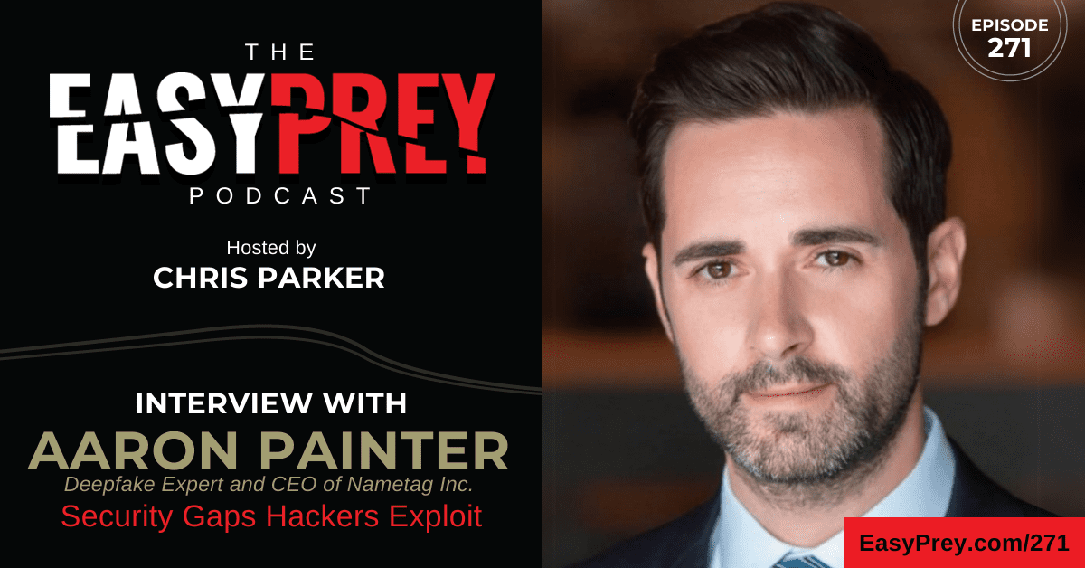 Security Gaps Hackers Exploit with Aaron Painter - Easy Prey Podcast